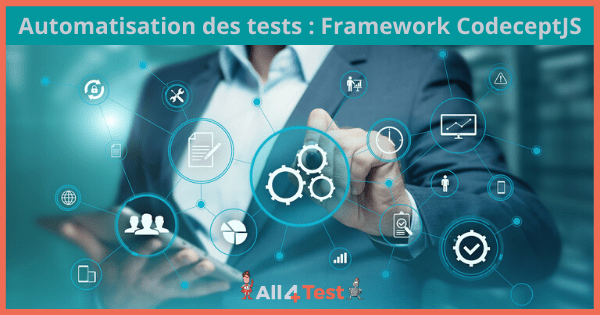 Automatisation des tests avec JS : CodeceptJS - All4Test