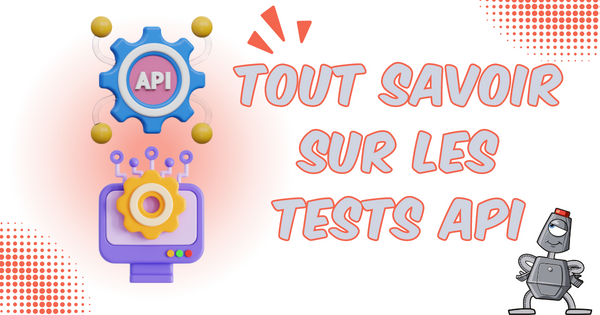 Tout Savoir Sur Les Tests Api