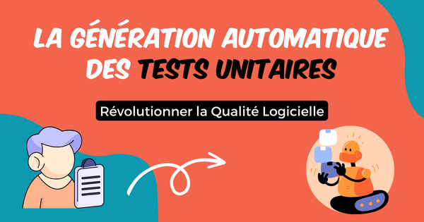 La génération automatique des Tests Unitaires : Révolutionner la ...
